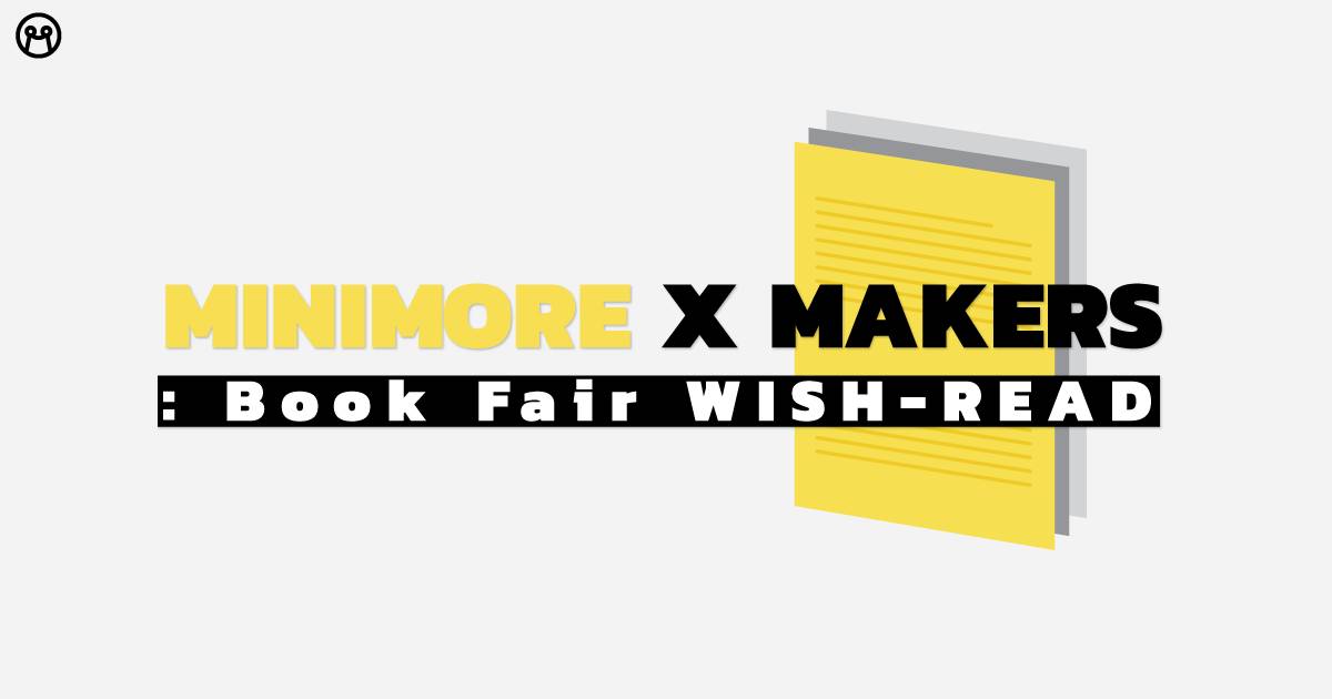 Minimore x Makers : Book Fair WISH-READ - Let’s have Minimore fun! - Minimore
